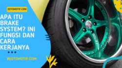 Apa itu Brake System? Ini Fungsi Dan Cara Kerjanya – E Otomotif