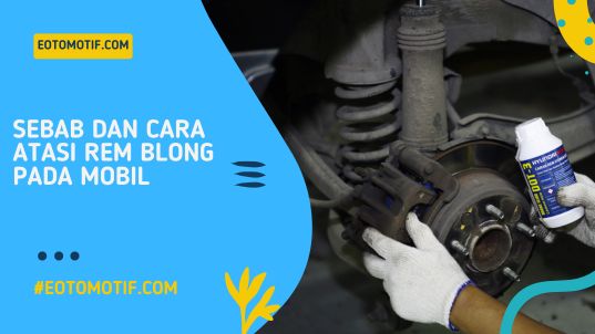 Sebab dan Cara Atasi Rem Blong Pada Mobil – E Otomotif