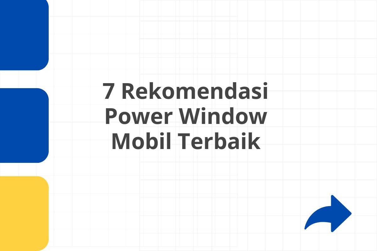 7 Rekomendasi Power Window Mobil Terbaik untuk Kenyamanan dan Keamanan ...