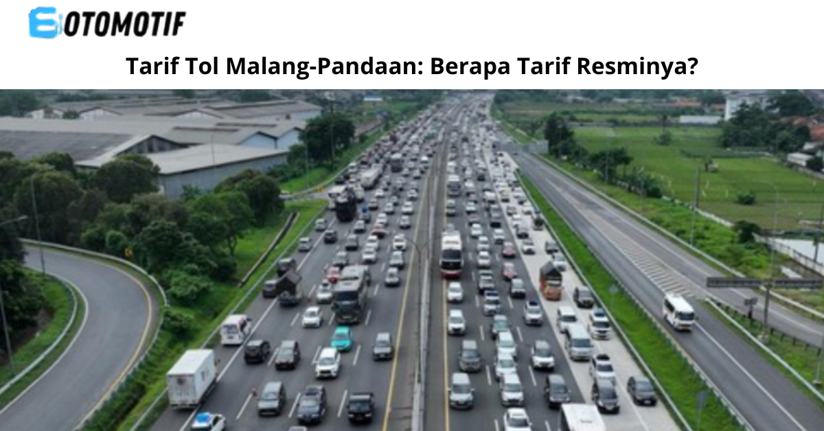 Tarif Tol Malang-Pandaan: Berapa Tarif Resminya? – E Otomotif