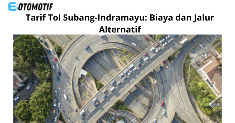 Tarif Tol Subang-Indramayu: Biaya dan Jalur Alternatif – E Otomotif