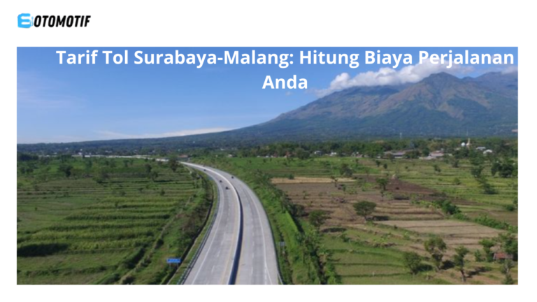 Tarif Tol Surabaya-Malang: Apakah Masih Terjangkau? – E Otomotif