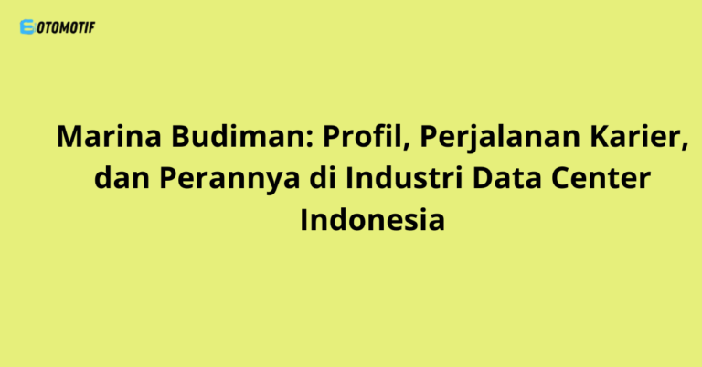 Marina Budiman: Profil, Perjalanan Karier, dan Perannya di Industri Data Center Indonesia – E ...